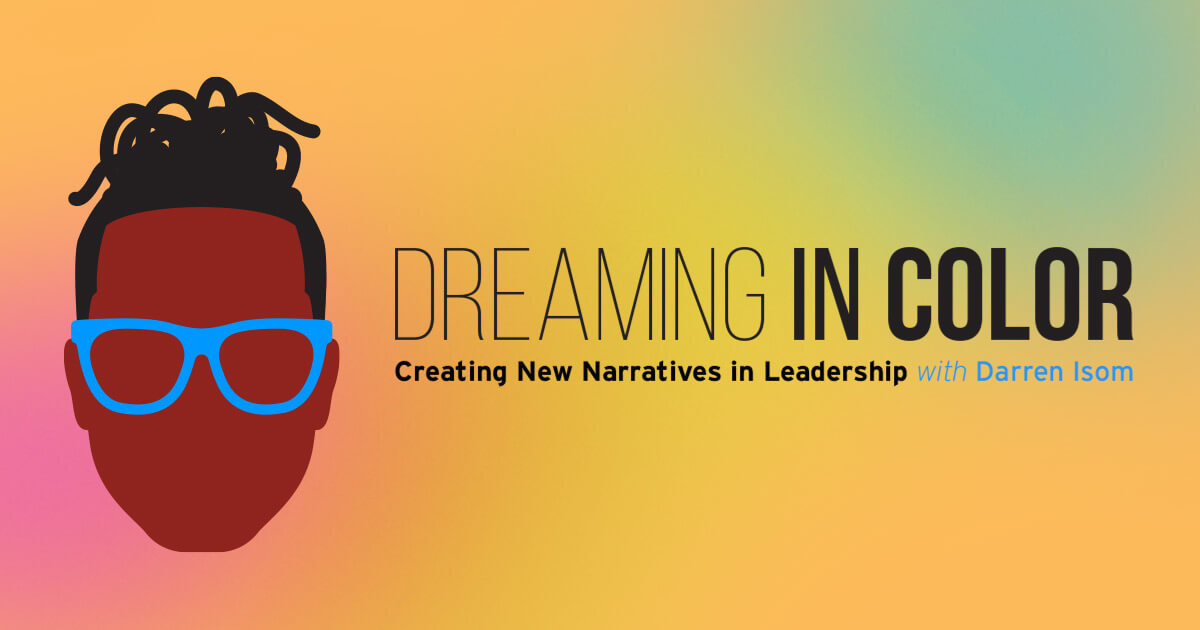 Dreaming in Color: Creating New Narratives in Leadership | Bridgespan